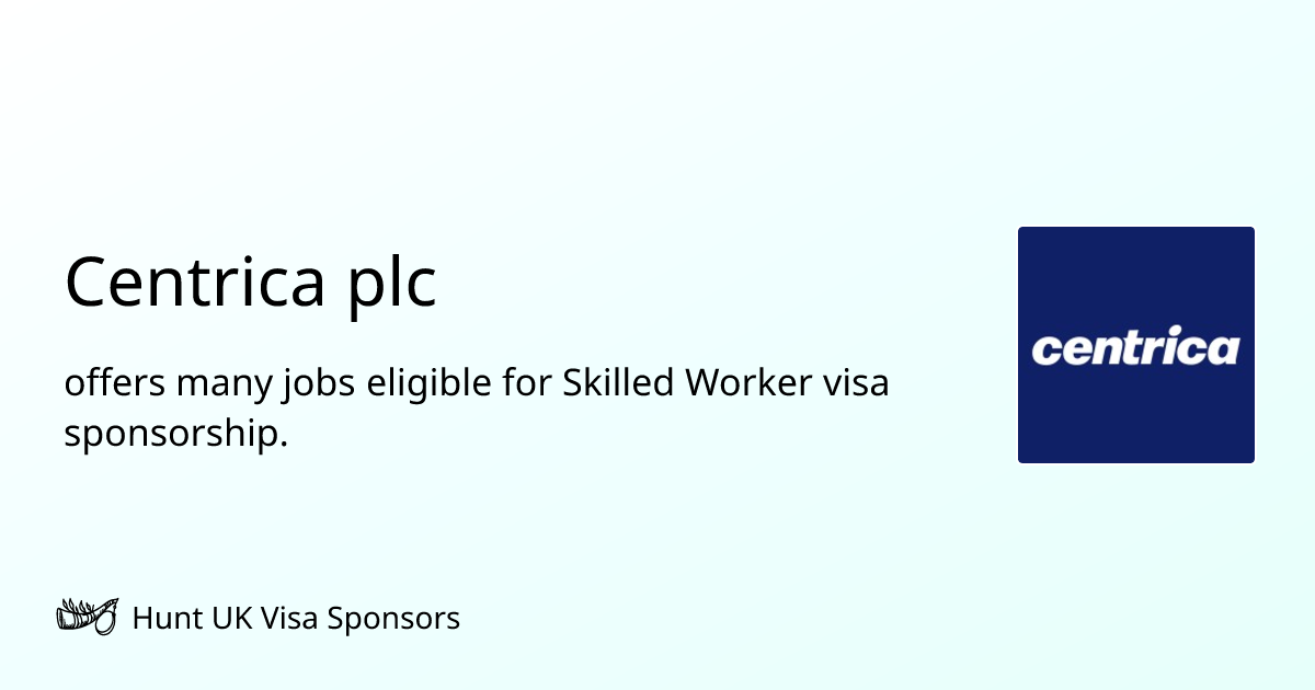 UK Visa Jobs at Centrica plc | Licensed Sponsor Profile | Hunt UK Visa ...