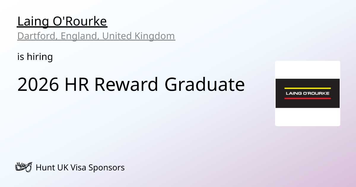 2026 HR Reward Graduate | Laing O'Rourke | Hunt UK Visa Sponsors