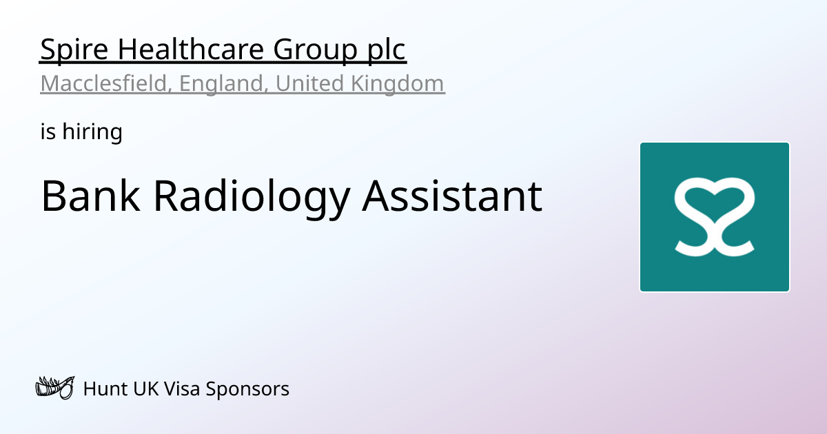 Bank Radiology Assistant | Spire Healthcare Group plc | Hunt UK Visa ...