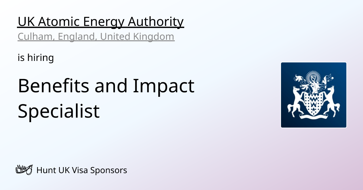 Benefits and Impact Specialist | UK Atomic Energy Authority | Hunt UK ...