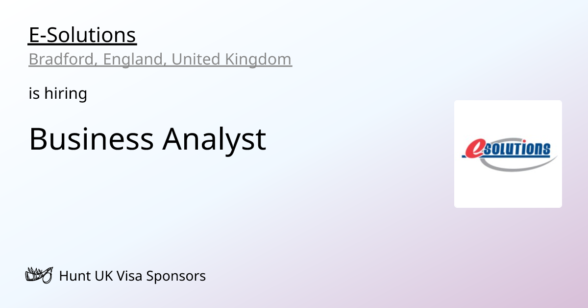 Business Analyst | E-Solutions | Hunt UK Visa Sponsors