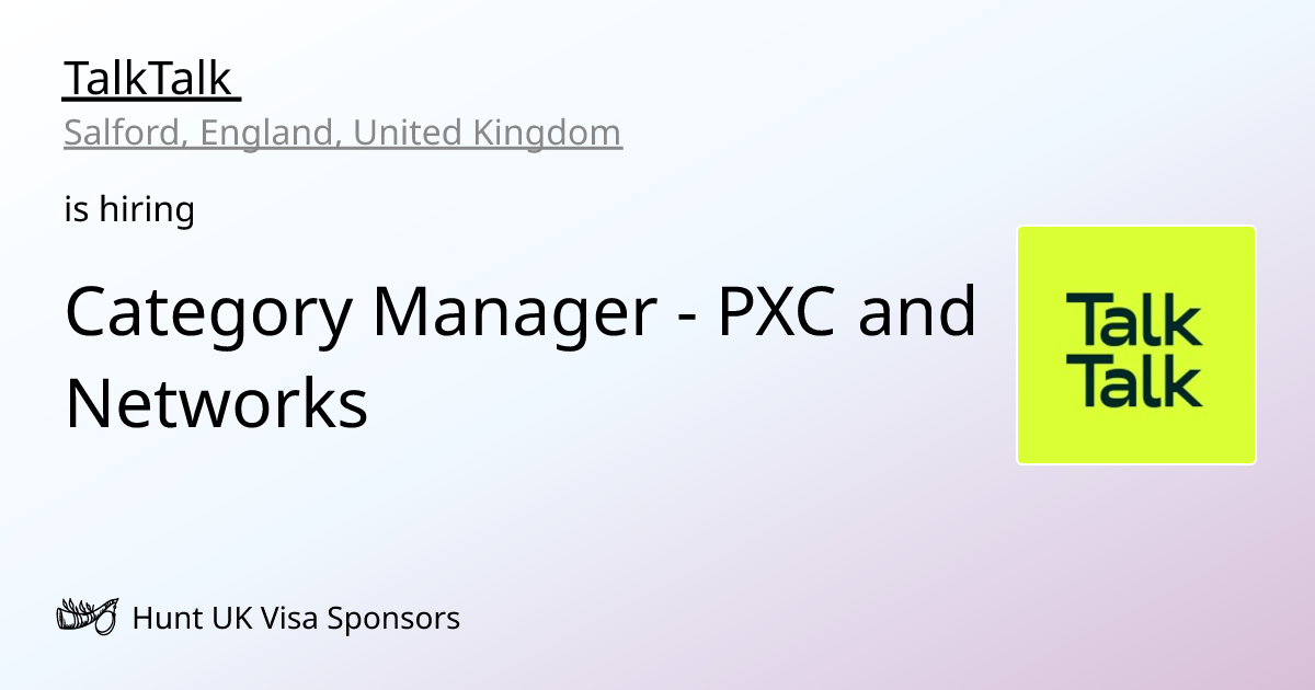Category Manager - PXC and Networks | TalkTalk | Hunt UK Visa Sponsors