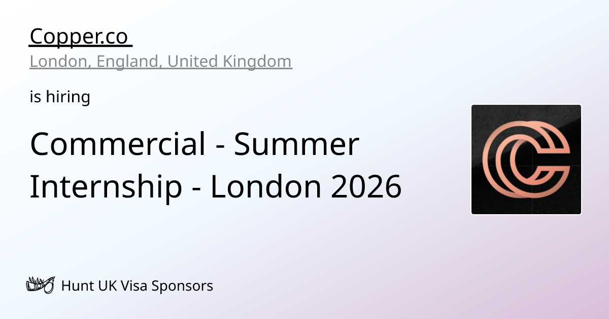 Commercial - Summer Internship - London 2026 | Copper.co | Hunt UK Visa ...
