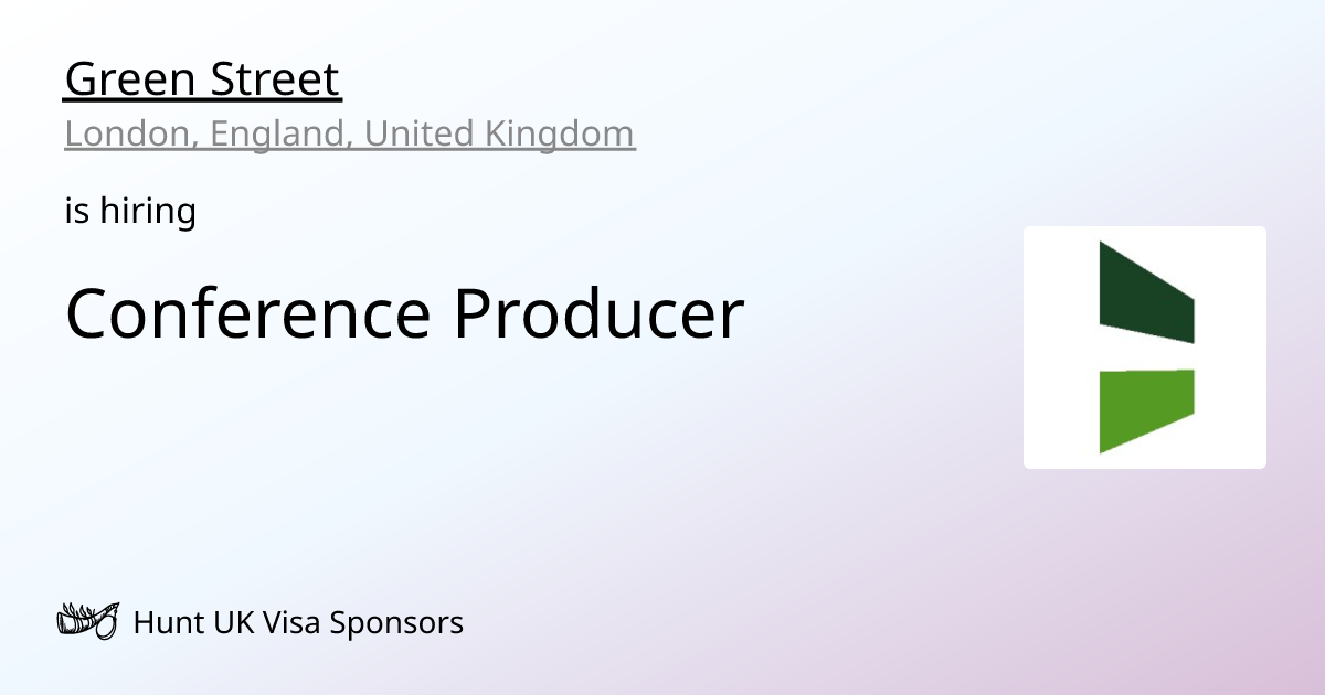 Conference Producer | Green Street | Hunt UK Visa Sponsors
