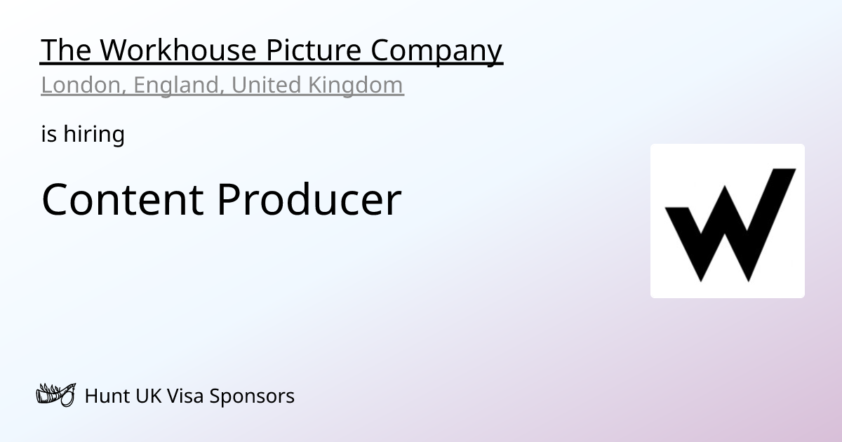 Content Producer | The Workhouse Picture Company | Hunt UK Visa Sponsors