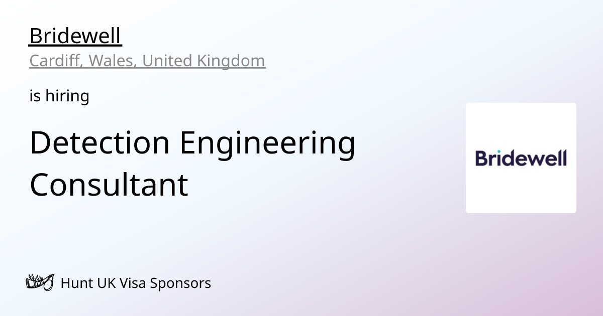 Detection Engineering Consultant | Bridewell | Hunt UK Visa Sponsors