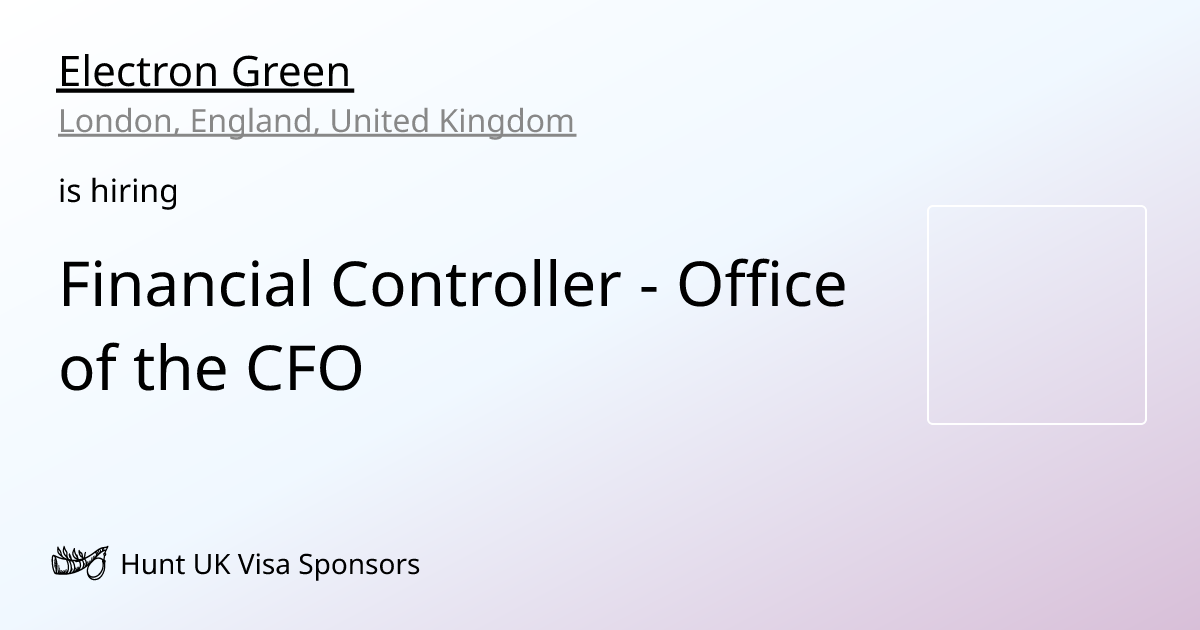 Financial Controller - Office of the CFO | Electron Green | Hunt UK ...