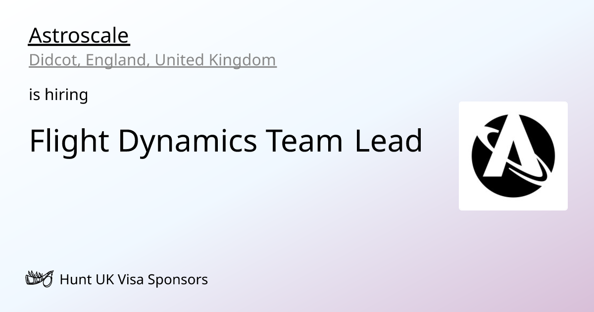Flight Dynamics Team Lead | Astroscale | Hunt UK Visa Sponsors