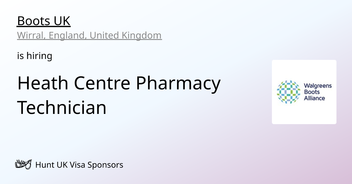Heath Centre Pharmacy Technician | Boots UK | Hunt UK Visa Sponsors