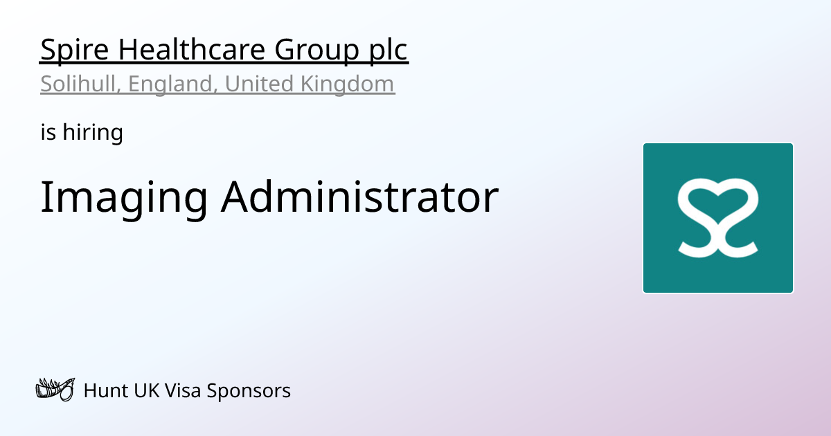 Imaging Administrator | Spire Healthcare Group plc | Hunt UK Visa Sponsors