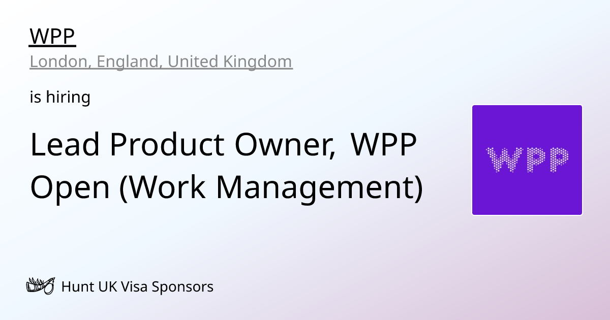 Lead Product Owner, WPP Open (Work Management) | WPP | Hunt UK Visa ...