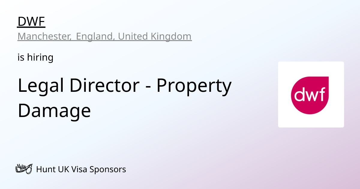 Legal Director - Property Damage | DWF | Hunt UK Visa Sponsors