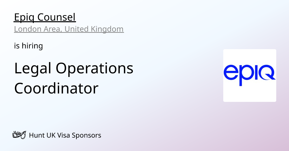 Legal Operations Coordinator | Epiq Counsel | Hunt UK Visa Sponsors