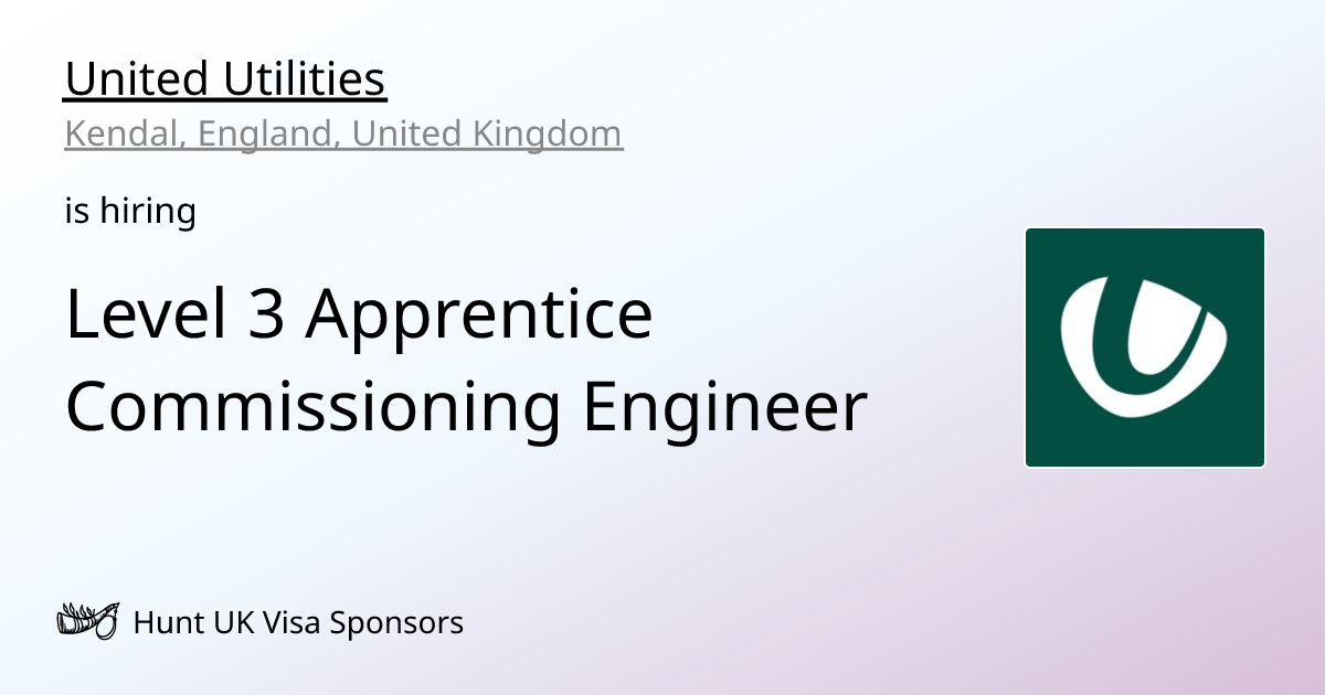Level 3 Apprentice Commissioning Engineer | United Utilities | Hunt UK ...