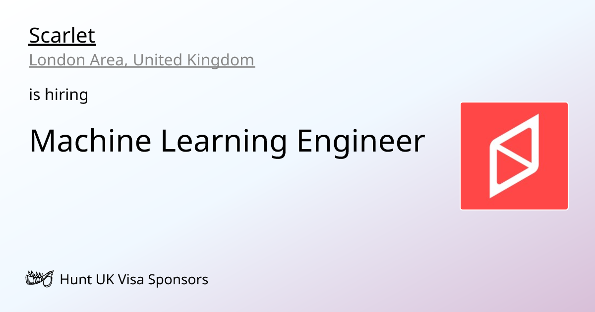 Machine Learning Engineer | Scarlet | Hunt UK Visa Sponsors