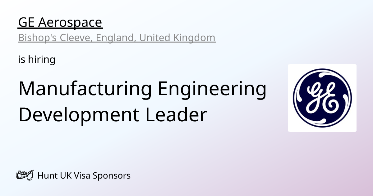 Manufacturing Engineering Development Leader | GE Aerospace | Hunt UK ...