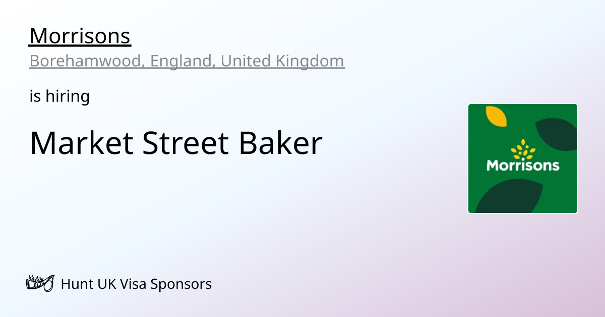 Market Street Baker | Morrisons | Hunt UK Visa Sponsors