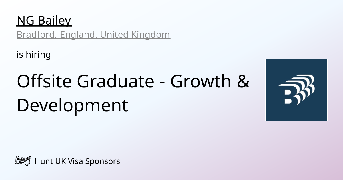 Offsite Graduate - Growth & Development | NG Bailey | Hunt UK Visa Sponsors