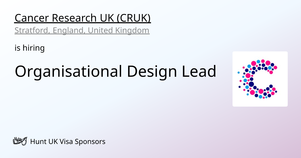 Organisational Design Lead | Cancer Research UK (CRUK) | Hunt UK Visa ...