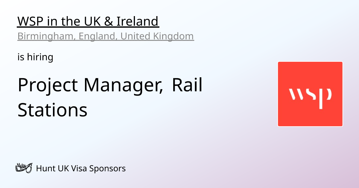 Project Manager, Rail Stations | WSP in the UK & Ireland | Hunt UK Visa ...