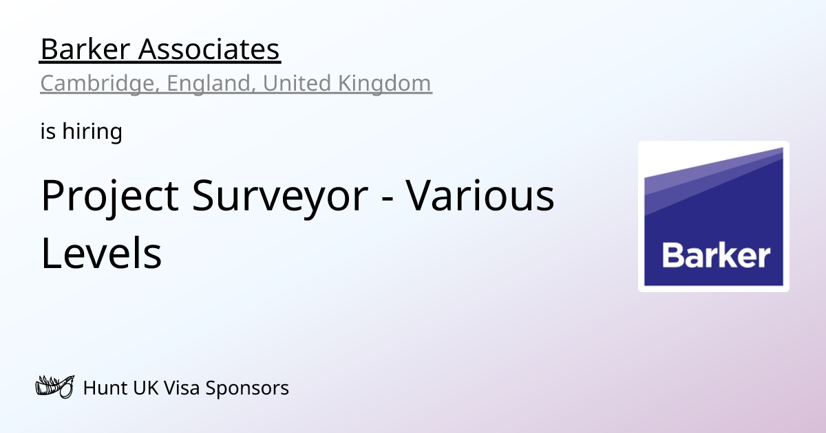 Project Surveyor - Various Levels | Barker Associates | Hunt UK Visa ...