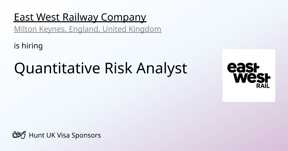 Quantitative Risk Analyst | East West Railway Company | Hunt UK Visa ...