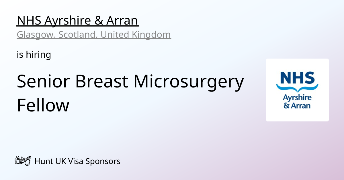 Senior Breast Microsurgery Fellow | NHS Ayrshire & Arran | Hunt UK Visa ...