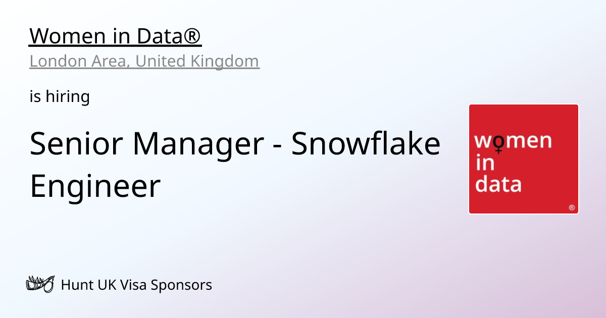 Senior Manager - Snowflake Engineer | Women in Data® | Hunt UK Visa Sponsors