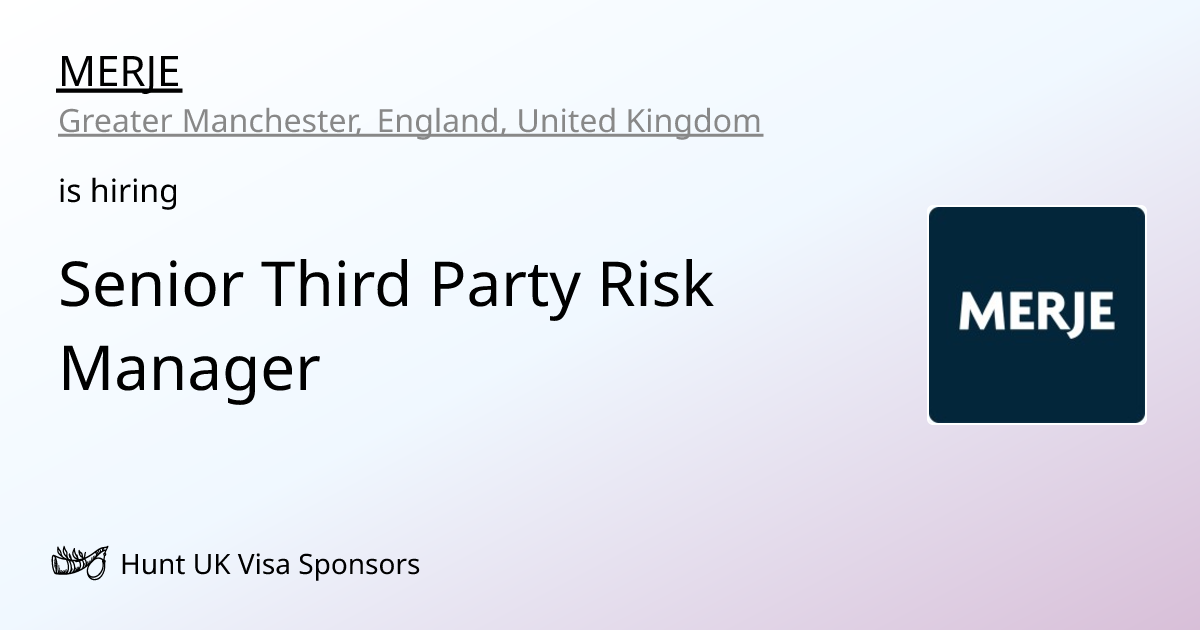 Senior Third Party Risk Manager | MERJE | Hunt UK Visa Sponsors
