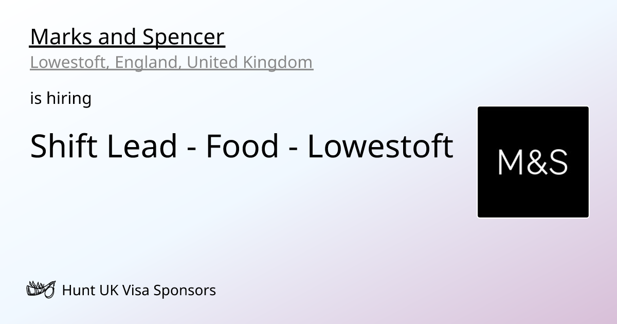 Shift Lead - Food - Lowestoft | Marks and Spencer | Hunt UK Visa Sponsors