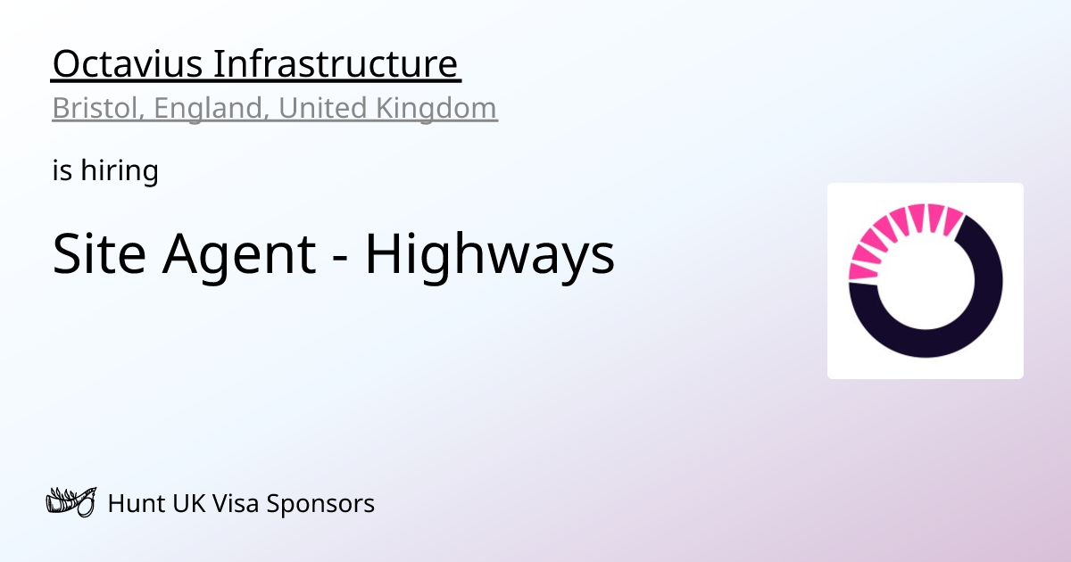 Site Agent - Highways | Octavius Infrastructure | Hunt UK Visa Sponsors