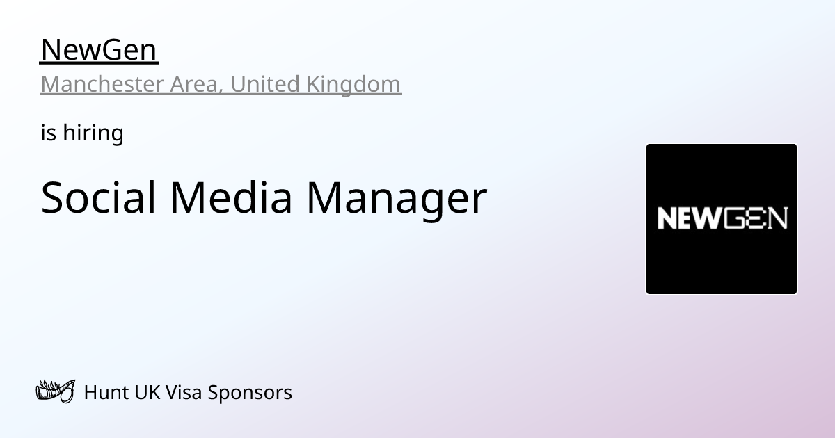 Social Media Manager | NewGen | Hunt UK Visa Sponsors