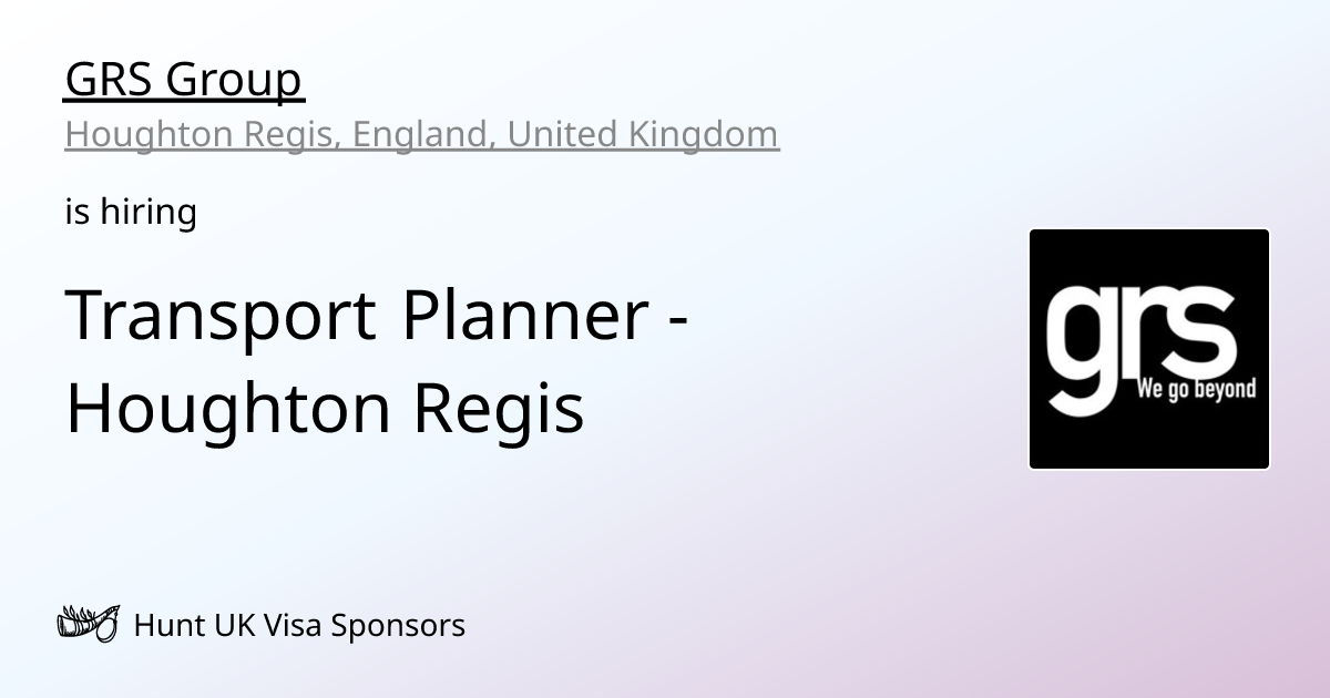 Transport Planner - Houghton Regis | GRS Group | Hunt UK Visa Sponsors