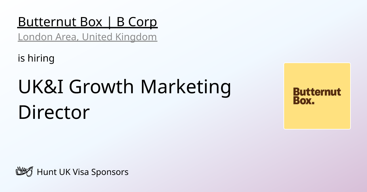 UK&I Growth Marketing Director | Butternut Box | B Corp | Hunt UK Visa ...
